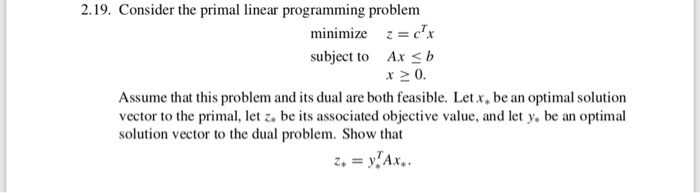 Solved 2.19. Consider the primal linear programming problem | Chegg.com