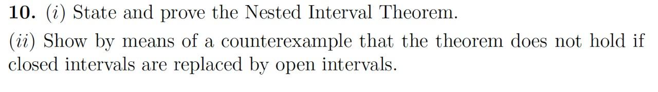 Solved 10 I State And Prove The Nested Interval Theorem 