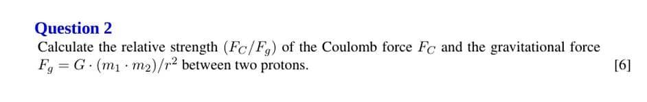 Solved Question 2 Calculate the relative strength (FC/Fg) of | Chegg.com