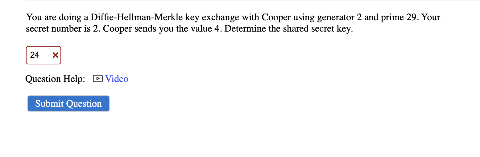 Solved You are doing a Diffie-Hellman-Merkle key exchange | Chegg.com