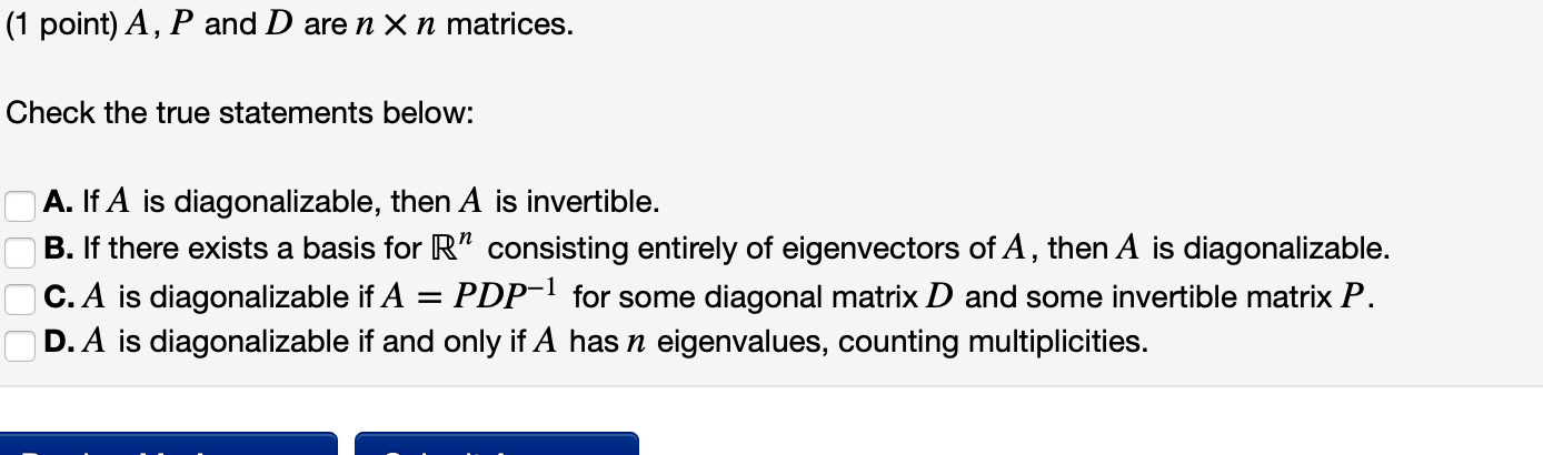 Solved (1 point) A, P and D are nxn matrices. Check the true | Chegg.com