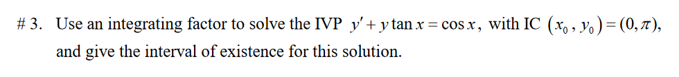 Solved #3. Use an integrating factor to solve the IVP y' + y | Chegg.com