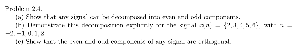 Solved Problem 2.4 into even and odd components. a) Show | Chegg.com
