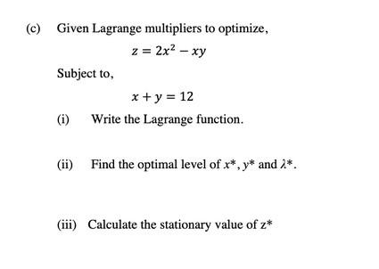 Solved (c) Given Lagrange multipliers to optimize, z = 2x2 - | Chegg.com
