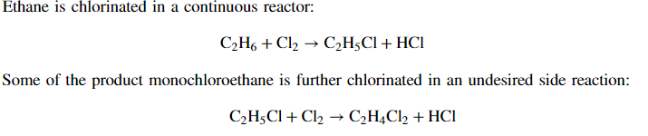Solved Ethane is chlorinated in a continuous reactor: C2H6 + | Chegg.com