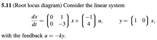 Solved 5.11 (Root locus diagram) Consider the linear system | Chegg.com