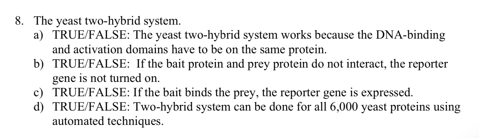 Solved 8. The yeast two-hybrid system. a) TRUE/FALSE: The | Chegg.com