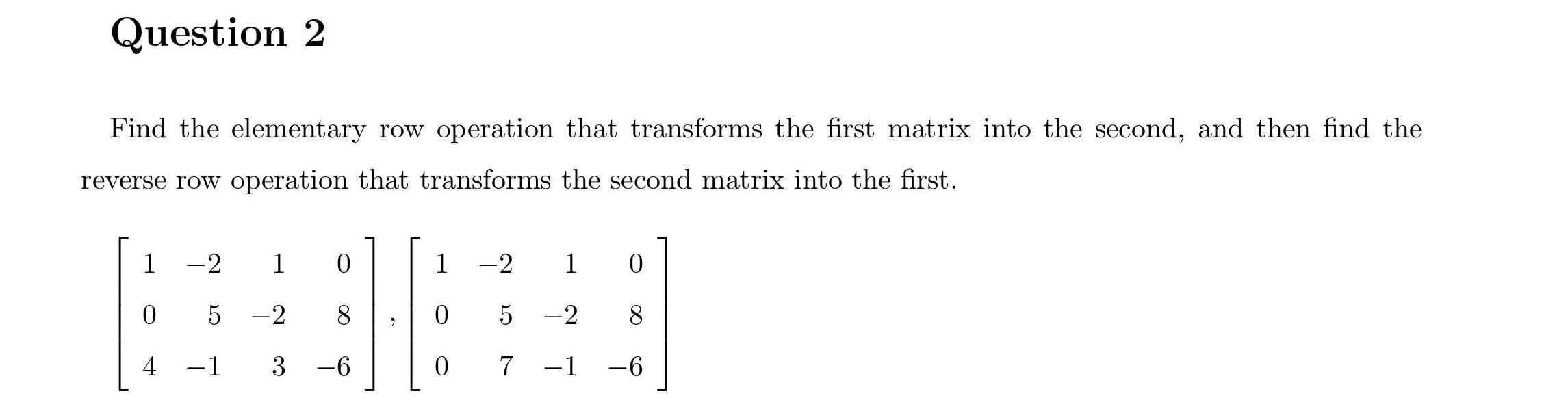 Solved Find the elementary row operation that transforms the | Chegg.com