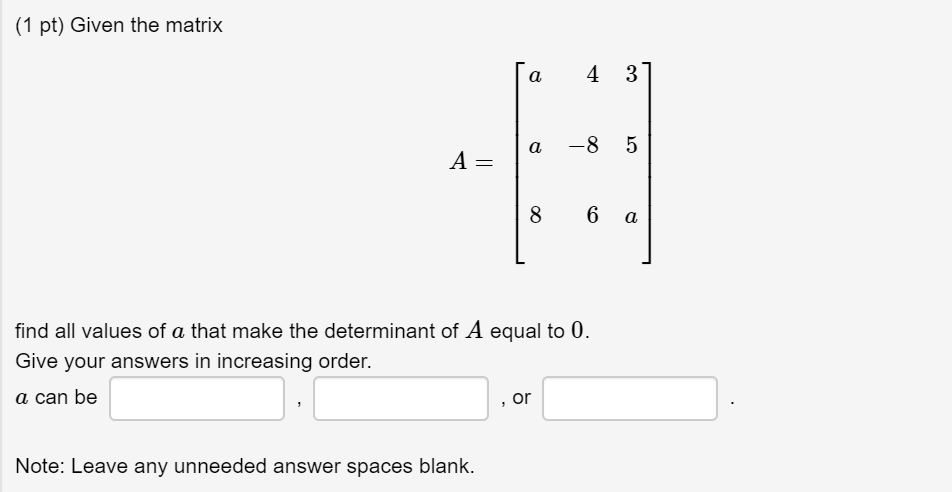 Solved (1 pt) Given the matrix Ta 4 co A = o a -8 5 1 8 6 a | Chegg.com