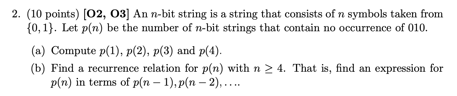 Solved n 2. (10 points) [02, 03] An n-bit string is a string | Chegg.com