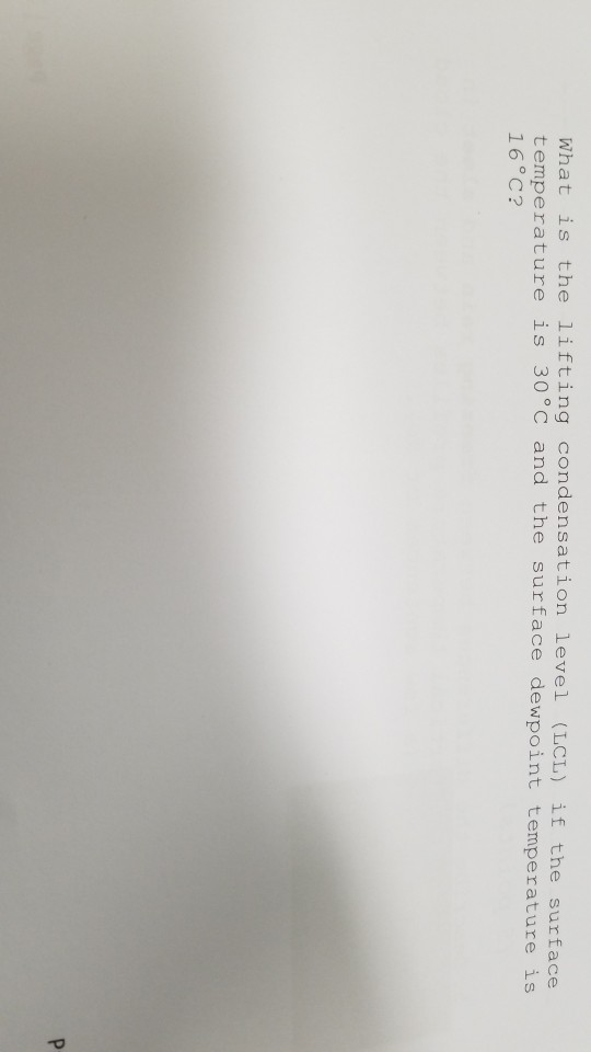 Solved What is the lifting condensation level (LCL) if the | Chegg.com