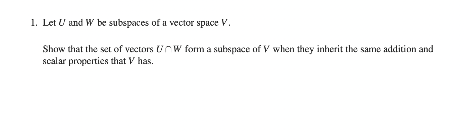 Solved 1. Let U and W be subspaces of a vector space V. Show | Chegg.com