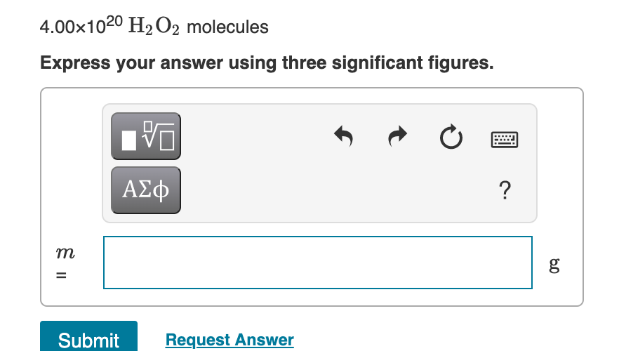 Solved 4.00x1020 H2O2 molecules Express your answer using | Chegg.com