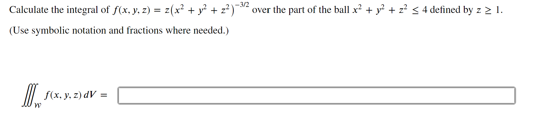 Solved Calculate the integral of f(x,y,z)=z(x2+y2+z2)−3/2 | Chegg.com