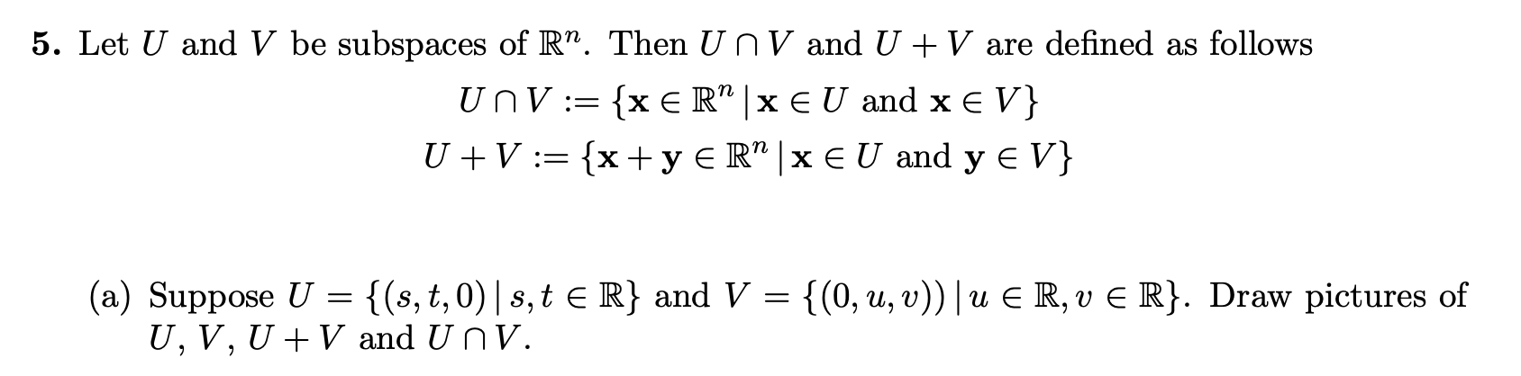 Solved U∩V:={x∈Rn∣x∈U and x∈V}U+V:={x+y∈Rn∣x∈U and y∈V} (a) | Chegg.com