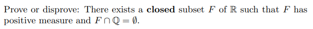 Solved Prove or disprove: There exists a closed subset F of | Chegg.com