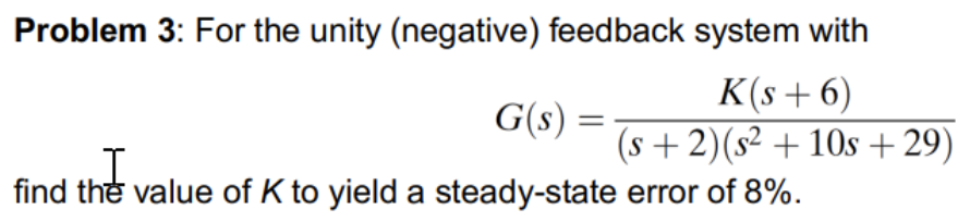 Solved Problem 3: For the unity (negative) feedback system | Chegg.com