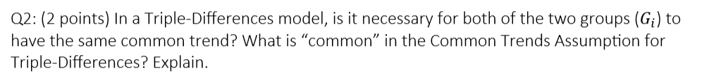 Solved Q2: (2 points) In a Triple-Differences model, is it | Chegg.com