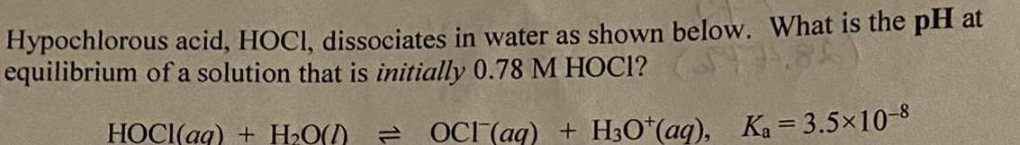 Solved Hypochlorous acid, HOCI, dissociates in water as | Chegg.com