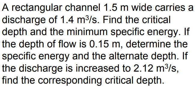 Solved A rectangular channel 1.5 m wide carries a discharge | Chegg.com