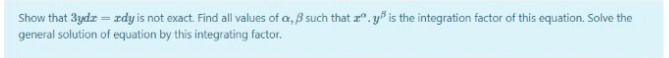 Solved Show that 3ydr = rdy is not exact. Find all values of | Chegg.com