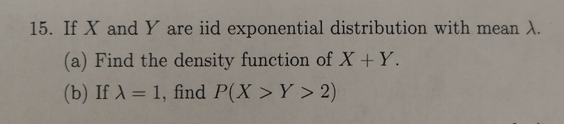 Solved 15. If X and Y are iid exponential distribution with | Chegg.com