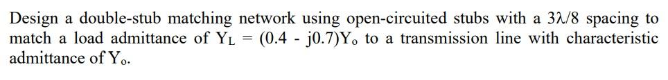 Solved Design a double-stub matching network using | Chegg.com
