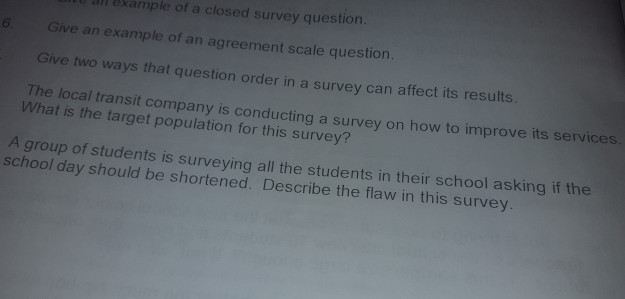 Solved all example of a closed survey question. 6 Give an | Chegg.com