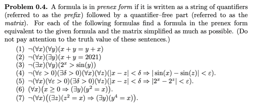 Solved Problem 0.4. A formula is in prenex form if it is | Chegg.com