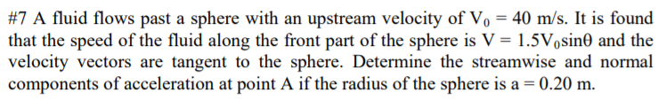 Solved #7 A fluid flows past a sphere with an upstream | Chegg.com