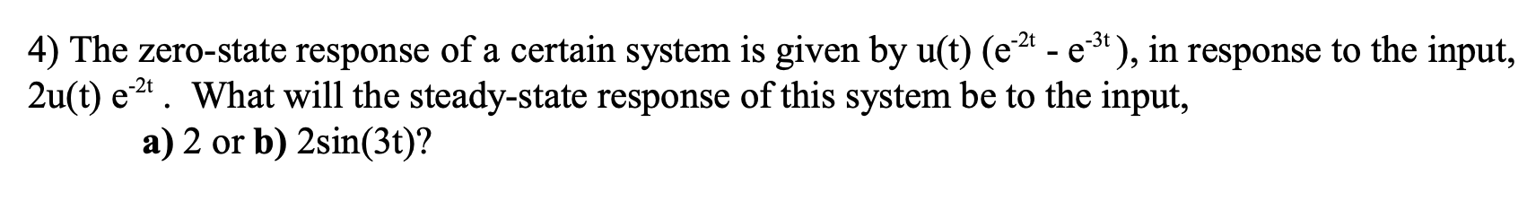 Solved 4) The zero-state response of a certain system is | Chegg.com