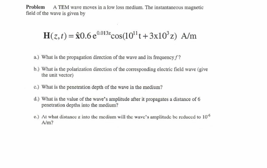 Solved Problem A TEM wave moves in a low loss medium. The | Chegg.com
