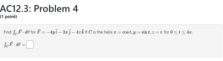 Solved Find ∫CF⋅dr for F=−4yi−3xj−4zk if C is the helix | Chegg.com