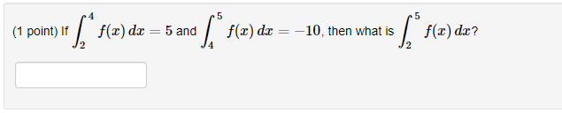 Solved (1 point) If ∫24f(x)dx=5 and ∫45f(x)dx=−10, then what | Chegg.com