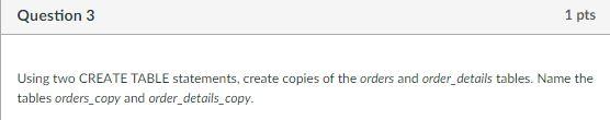 Solved Question 3 1 pts Using two CREATE TABLE statements, | Chegg.com