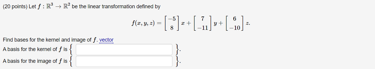 Solved (20 points) Let f : R3 + R2 be the linear | Chegg.com