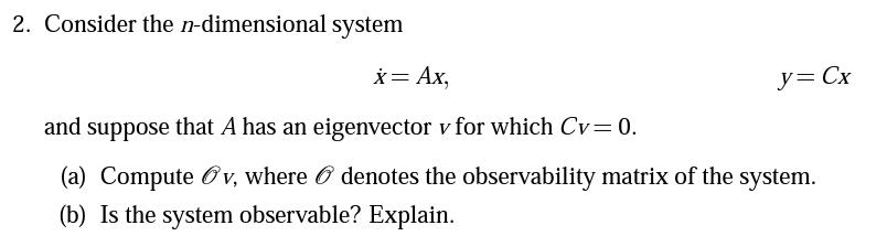Solved 2. Consider the n-dimensional system x˙=Ax,y=Cx and | Chegg.com