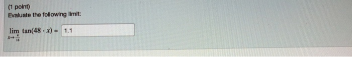 Solved (1 point) Evaluate the following limit: lim tan(48 - | Chegg.com