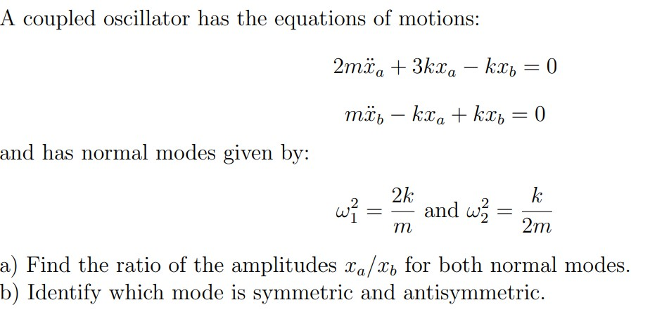 Solved A coupled oscillator has the equations of motions: | Chegg.com
