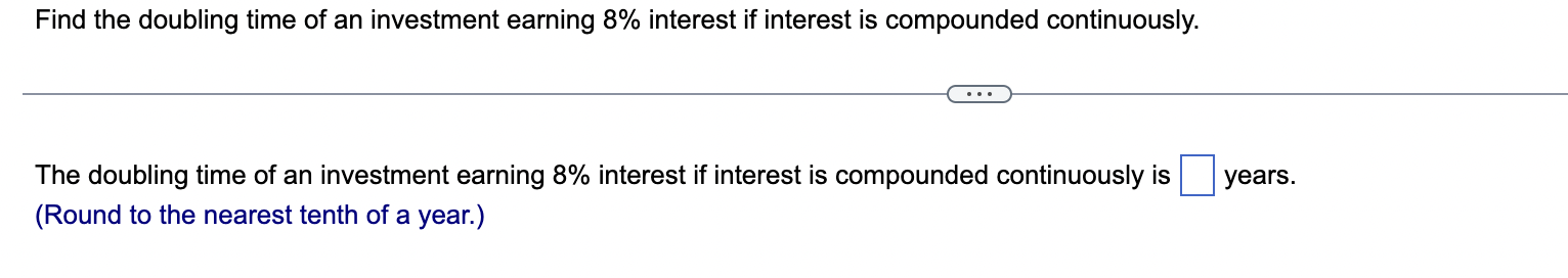 Solved Find the doubling time of an investment earning 8% | Chegg.com