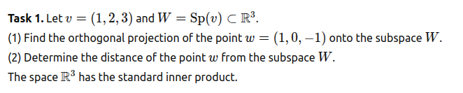 Task 1. ﻿Let v=(1,2,3) ﻿and W=Sp(v)subR3.(1) ﻿Find | Chegg.com