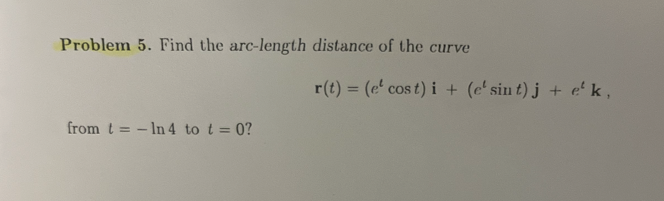 Solved Problem 5. Find the arc-length distance of the curve | Chegg.com