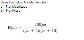 Solved Using the below Transfer Function a) Plot Magnitude | Chegg.com