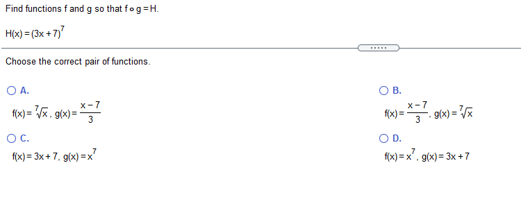 Solved Find functions f and g so that fog=H. H(x) = (3x +7) | Chegg.com
