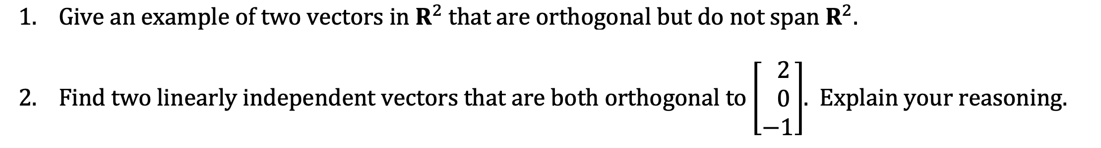 Solved 1. Give an example of two vectors in Rể that are | Chegg.com