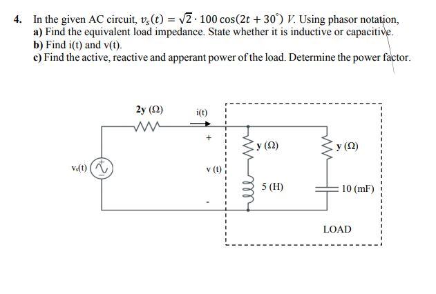 Solved 4. In the given AC circuit, vs(t)=2⋅100cos(2t+30∘)V. | Chegg.com