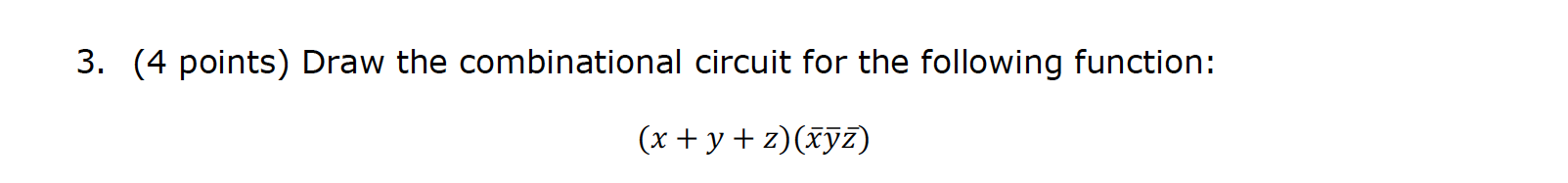 Solved 3. (4 points) Draw the combinational circuit for the | Chegg.com