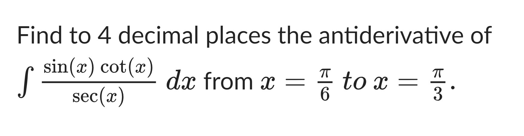 Solved Find to 4 decimal places the antiderivative of | Chegg.com