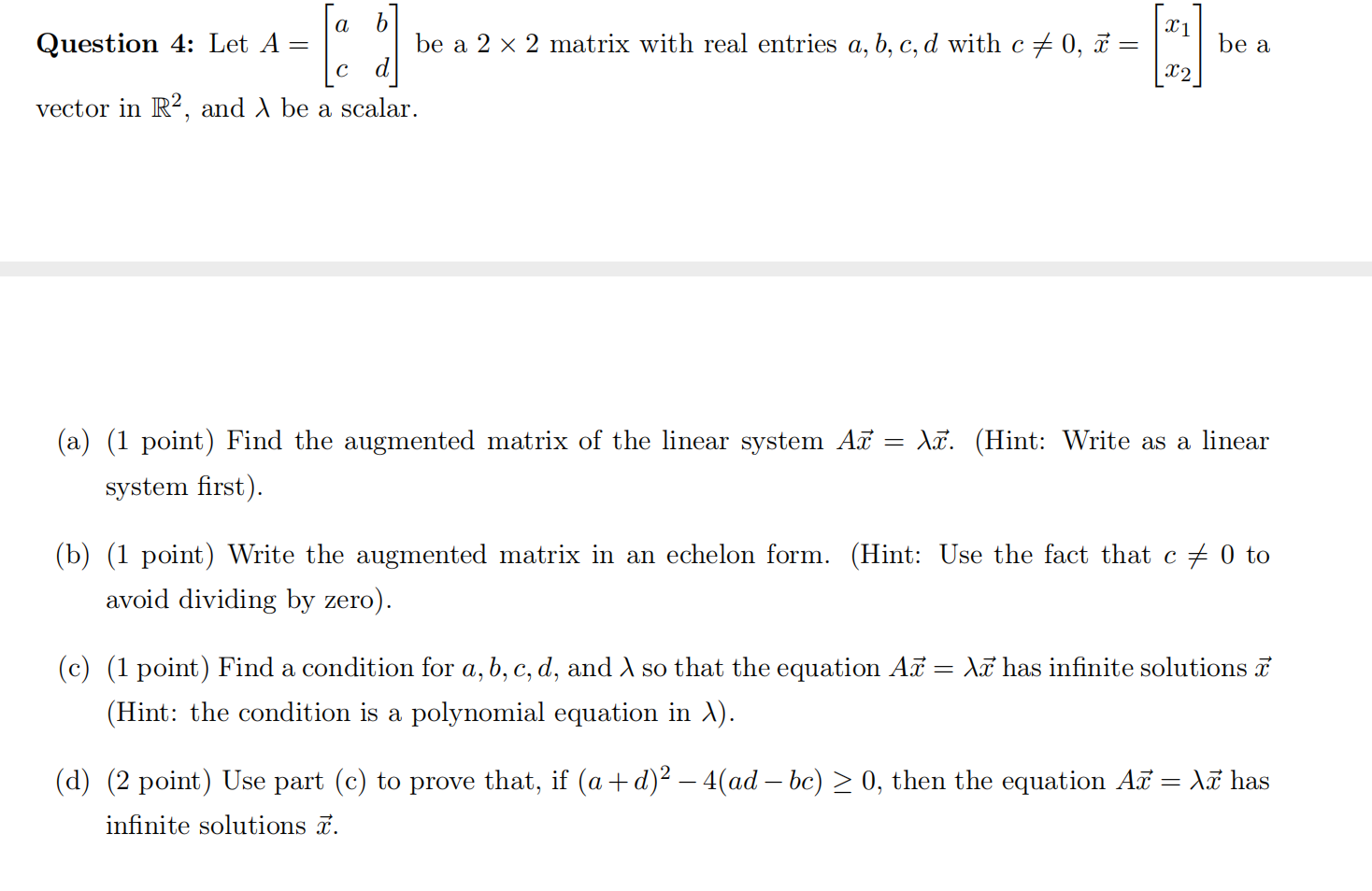 Solved Question 4: Let A=[acbd] be a 2×2 matrix with real | Chegg.com