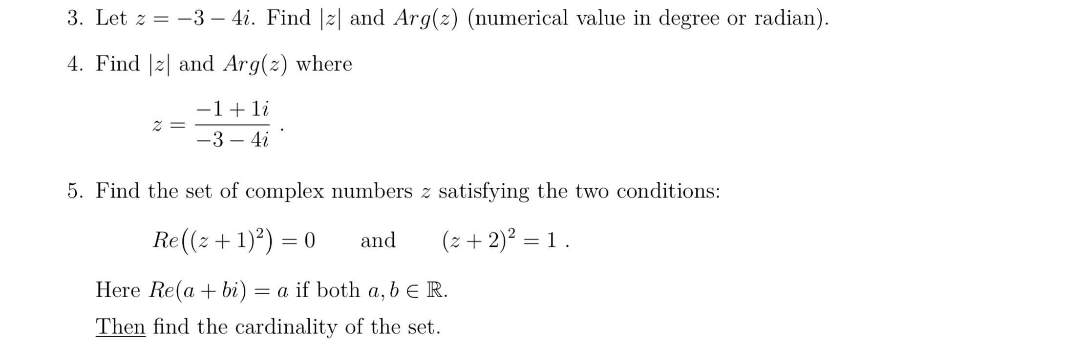 Solved 3. Let z = -3 – 4i. Find |z| and Arg(z) (numerical | Chegg.com